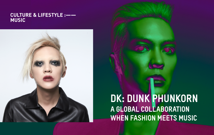 DK: DUNK PHUNKORN A GLOBAL COLLABORATION WHEN FASHION MEETS MUSIC ...