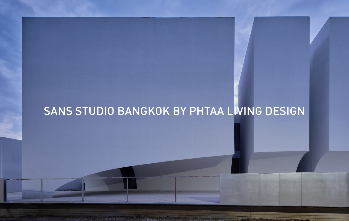 SANS STUDIO BANGKOK by PHTAA LIVING DESIGN สตูดิโอที่สร้างเอกลักษณ์ ...